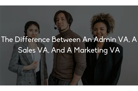 The Difference Between An Admin Va A Sales Va And A Marketing Va