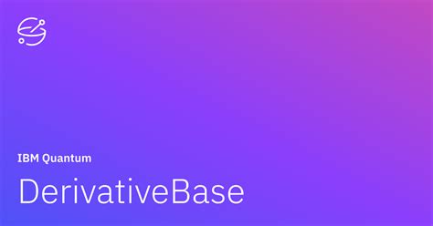 derivativebase ibm quantum documentation