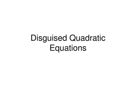 Ppt Disguised Quadratic Equations Powerpoint Presentation Free