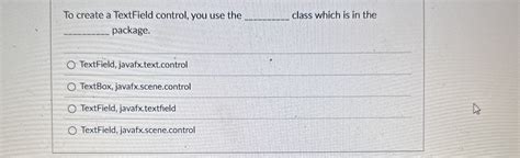 Solved To Create A TextField Control You Use The Class Chegg Com