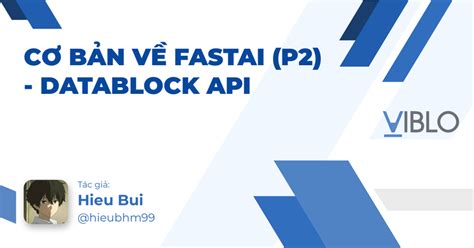 Cơ Bản Về Fastai P2 Datablock Api