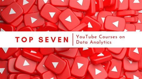 Top 7 Youtube Courses On Data Analytics Kdnuggets