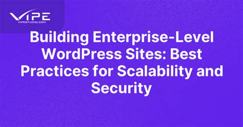 Building Enterprise Level Wordpress Sites Best Practices For