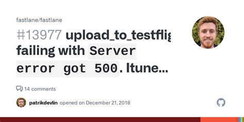 Uploadtotestflight Failing With `server Error Got 500` Itunes Connect Says Binary Is Still