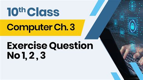 Computer Class 10 Chapter 3 10th Class Computer Ch 3 Exercise Question No 1 2 3 Youtube