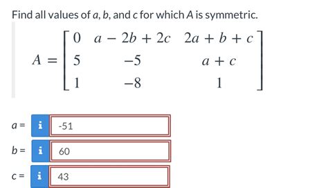 solved find all values of a b and c for which a is