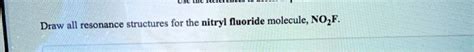 Solved Draw All Resonance Structures For The Nitryl Fluoride Molecule Nof