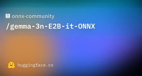 Onnx Decoder Model Merged Fp16 Onnx Data · Onnx Community Gemma 3n E2b It Onnx At Main