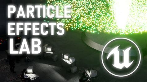 PARTICLE EFFECTS LAB UE Niagara Particle System Showcase YouTube