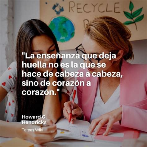 Frases De Howard G Hendricks Frases De Educacion Enseñar Tareas