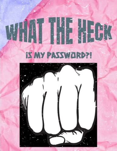 What The Heck Is My Password Easy Password Tracking Notebook By Lizzy Carol Goodreads