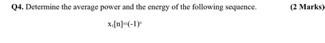 Solved Q Determine The Average Power And The Energy Of The Chegg