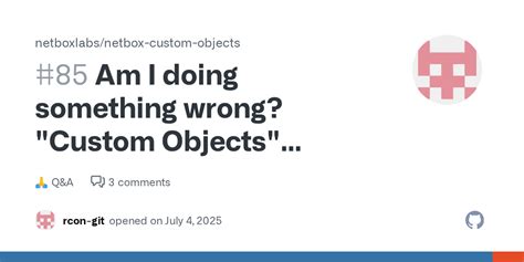Am I Doing Something Wrong Custom Objects Doesnt Appear · Netboxlabs Netbox Custom Objects