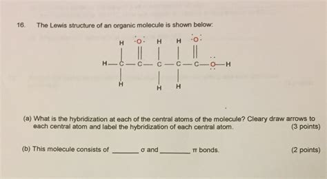 Solved 16 The Lewis Structure Of An Organic Molecule Is