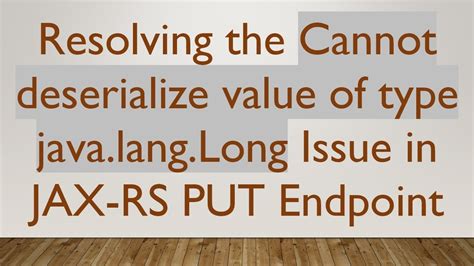 resolving the cannot deserialize value of type java lang long issue in