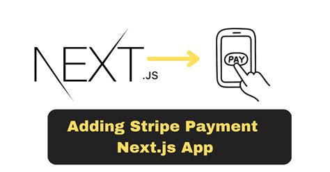Adding Stripe Payment To Your Next Js App A Step By Step Tutorial R Nextjs