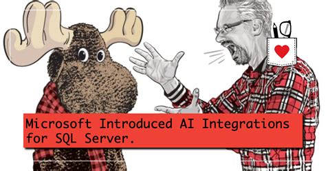 Microsoft Introduced Ai Integrations For Sql Server Brent Ozar