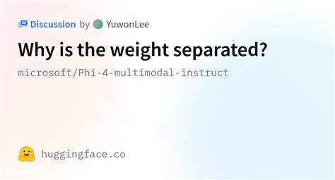 Microsoft Phi 4 Multimodal Instruct Why Is The Weight Separated