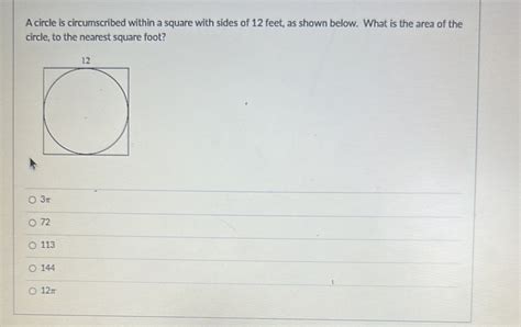 A Circle Is Circumscribed Within A Square With Sides Of 12 Feet As
