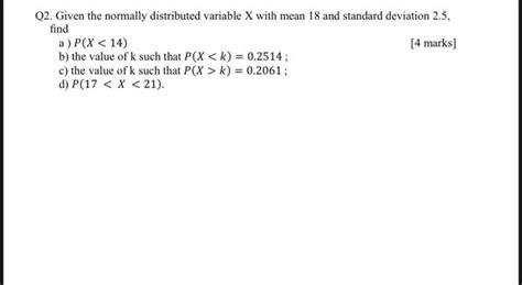 Solved Q2 Given The Normally Distributed Variable X With