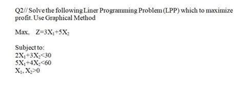 Solved Q2 Solve The Following Liner Programming Problem