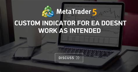 Custom Indicator For Ea Doesnt Work As Intended Trading Strategies That Work Expert Advisors