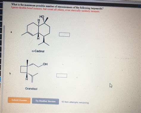 Solved What Is The Maximum Possible Number Of Stereoisomers Chegg Com