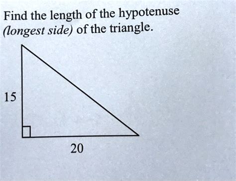 Solved Find The Length Of The Hypotenuse Longest Side Of The Triangle 15 20