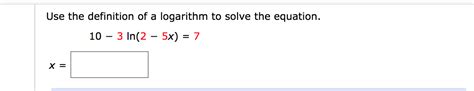 Solved Use The Definition Of A Logarithm To Solve The Chegg