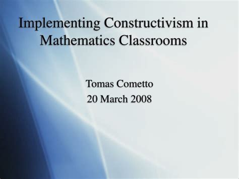 Ppt Implementing Constructivism In Mathematics Classrooms Powerpoint