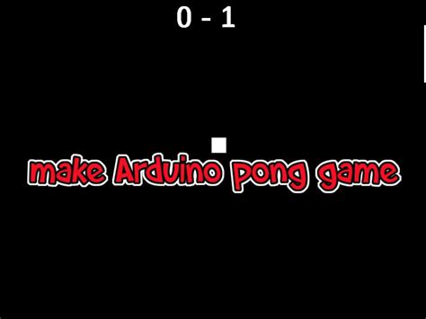 How To Make Arduino Pong Game Arduino Project
