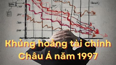 Khủng hoảng tài chính Châu Á năm 1997 YouTube