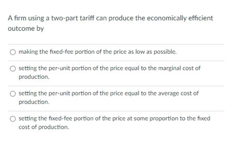 Solved A Firm Using A Two Part Tariff Can Produce The