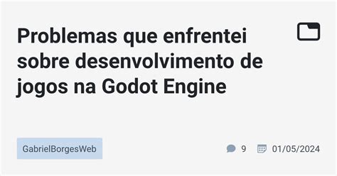 Problemas Que Enfrentei Sobre Desenvolvimento De Jogos Na Godot Engine