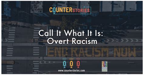 Podcast Call It What It Is Overt Racism Counter Stories