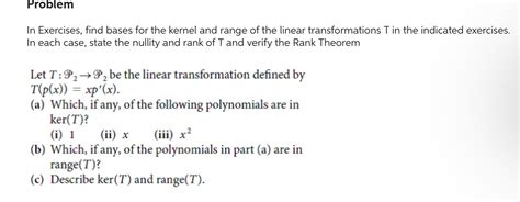 Solved In Exercises Find Bases For The Kernel And Range Of Chegg