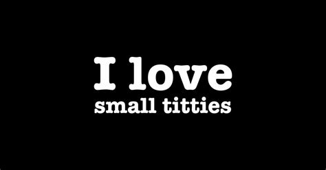 I Love Small Titties Tits Sticker Teepublic