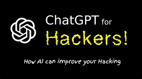 Chatgpt For Hackers How Ai Can Improve Your Hacking Youtube