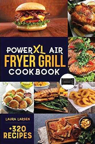 Powerxl Air Fryer Grill Cookbook Amazingly Easy Crispy Recipes Which Anyone Can Cook