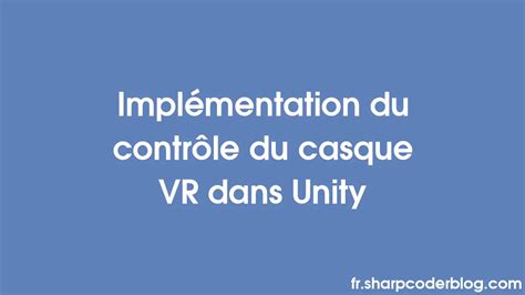 Implémentation Du Contrôle Du Casque Vr Dans Unity Sharp Coder Blog