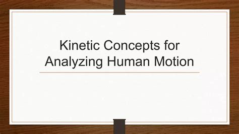 Kinetic Concepts For Analyzing Human Motion Biomechanics PPTX