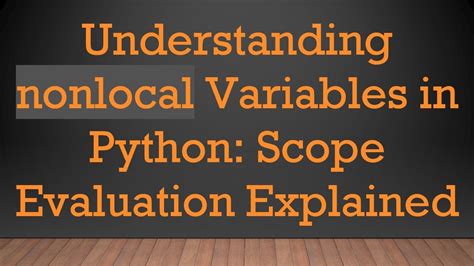 Understanding Nonlocal Variables In Python Scope Evaluation Explained Youtube