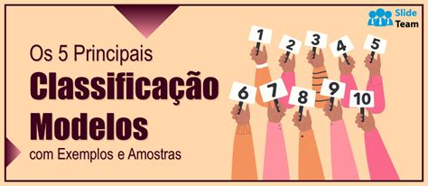 Os 5 Principais Modelos De Classificação Com Exemplos E Amostras