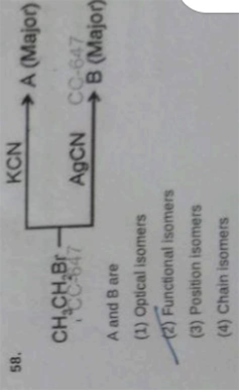 58 A And B Are 1 Optical Isomers 2 Functional Isomers 3 Position