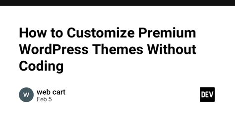 How To Customize Premium Wordpress Themes Without Coding Dev Community