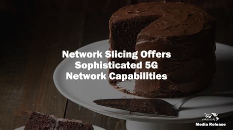 Network Slicing Offers Sophisticated 5g Network Capabilities 5g Americas