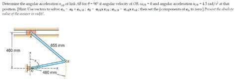 Solved Determine The Angular Acceleration αab Of Link Ab For