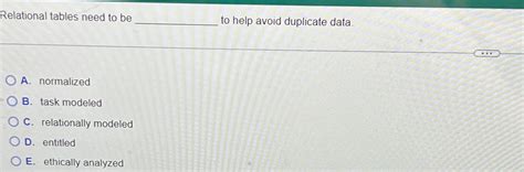 Solved Relational Tables Need To Be To Help Avoid Duplicate