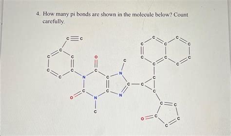 Solved How Many Pi Bonds Are Shown In The Molecule Below Chegg Com