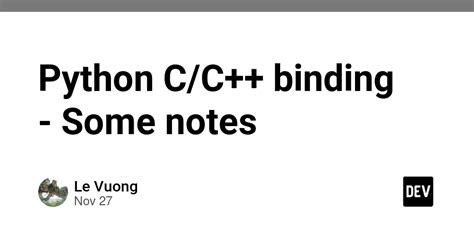 Python Cc Binding Some Notes Dev Community